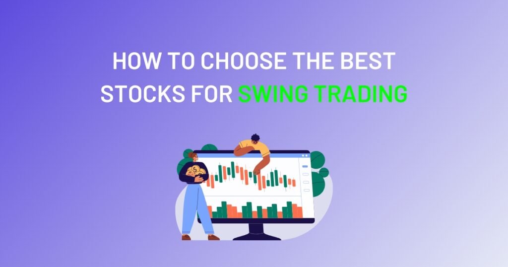 How to Choose the Best Stocks for Swing Trading? - Green Candle ...