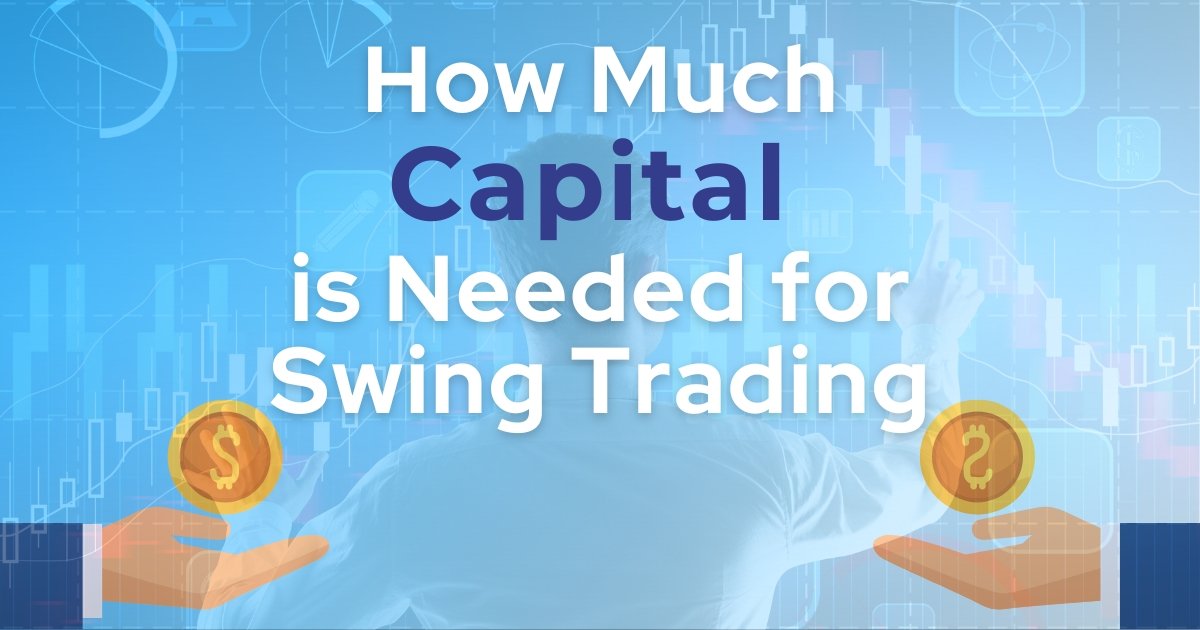 How Much Capital is Needed for Swing Trading? - Green Candle Research ...