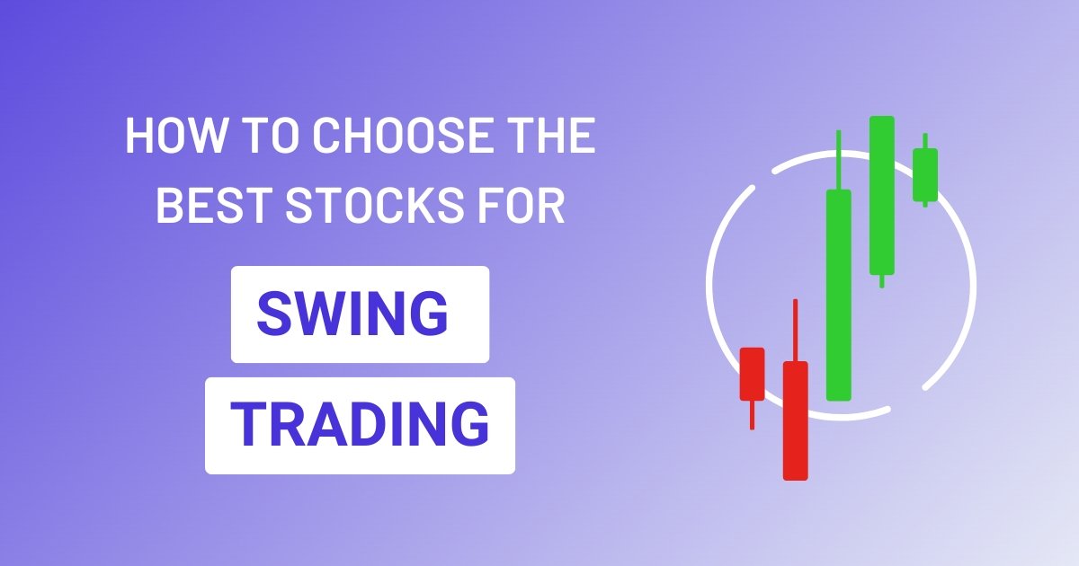 How to Choose the Best Stocks for Swing Trading? - Green Candle ...